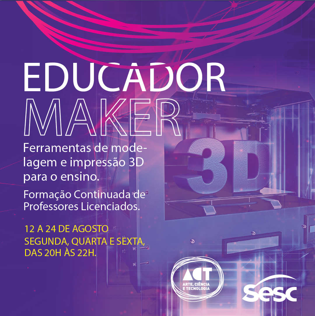 Curso Educador Maker - Ferramentas de Modelagem e Impressão 3D para o ...